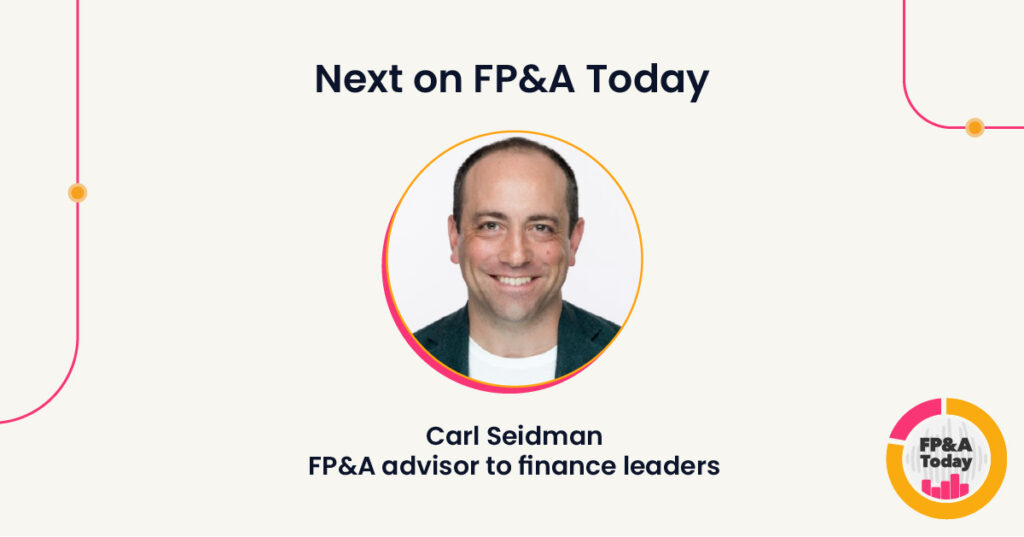 Carl Seidman: FP&A as the Great Anticipator - FP&A Today Ep10 - Datarails