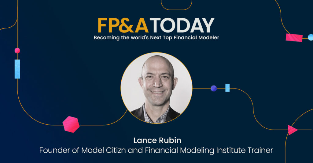 FP&A Today, Episode 14: Lance Rubin, Becoming the World's Next Top ...