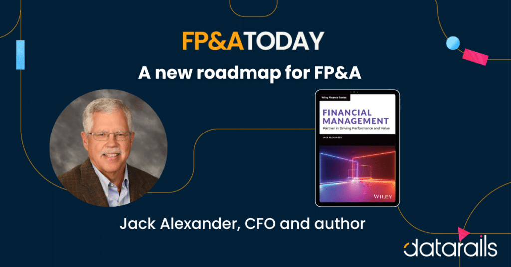 A new roadmap for FP&A - with Jack Alexander - Datarails