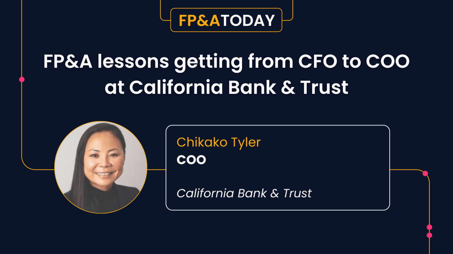 Chikako Tyler FP&A lessons getting from CFO to COO at California Bank ...